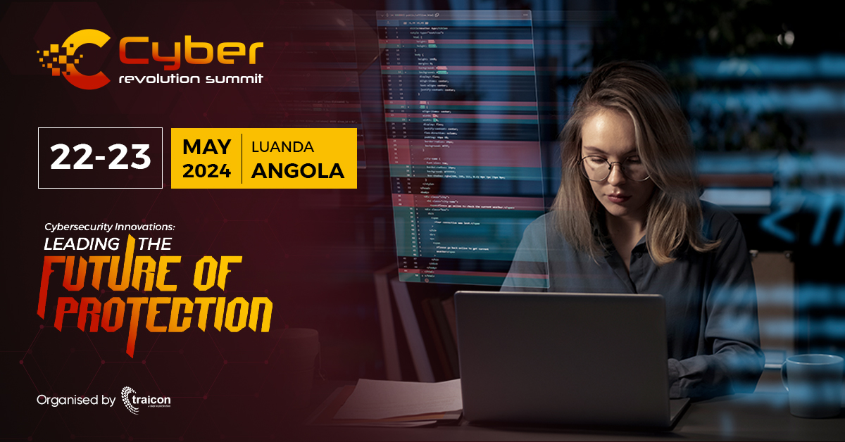 Angola Cyber Revolution Summit 2024–Cybersecurity Innovations: Leading The Future Of Protection ...